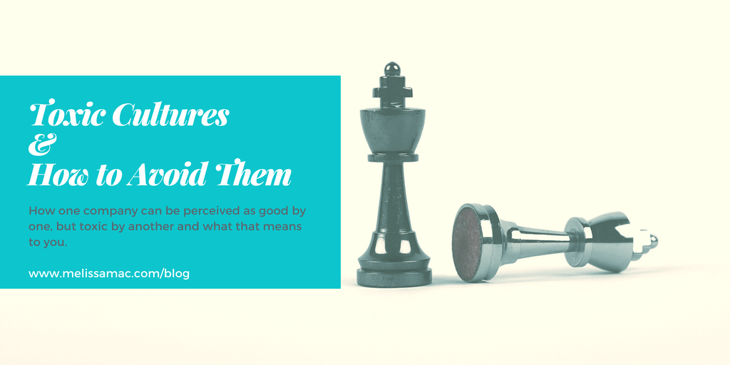 Toxic Cultures & How To Avoid Them – MelissaMacCareerCoaching